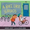 A Bike Like Sergio's (A Junior Library Guild Selection): Maribeth ...