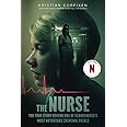 The Nurse: The True Story Behind One of Scandinavia's Most Notorious Criminal Trials: Corfixen ...
