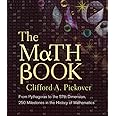 The Math Book: From Pythagoras to the 57th Dimension, 250 Milestones in ...