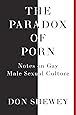 The Paradox of Porn: Notes on Gay Male Sexual Culture: Don Shewey ...