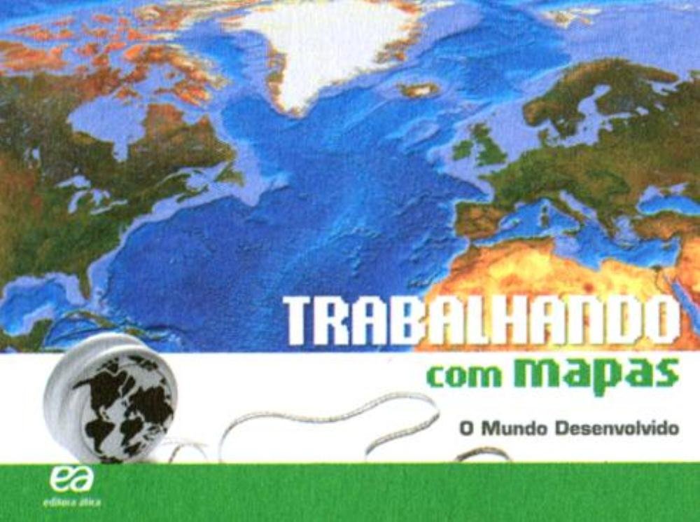 Trabalhando com Mapas. O Mundo Desenvolvido PDF Vários Autores