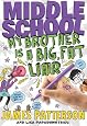 Middle School: My Brother Is a Big, Fat Liar: James Patterson, Lisa ...
