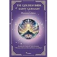 The Golden Book of Saint Germain - Illustrated edition: Includes The ...