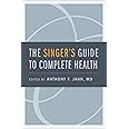 The Singer's Guide to Complete Health: 9780195374032: Medicine & Health ...
