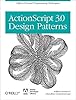 ActionScript 3.0 Design Patterns: Object Oriented Programming Techniques (Adobe Developer ...