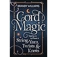 Amazon.com: Cord Magic: Tapping into the Power of String, Yarn, Twists ...