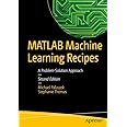 Amazon.com: MATLAB Machine Learning Recipes: A Problem-Solution Approach: 9781484239155 ...