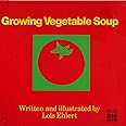 Growing Vegetable Soup: Ehlert, Lois: 9780152325817: Amazon.com: Books