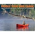 Paddle Your Own Canoe: An Illustrated Guide to the Art of Canoeing ...