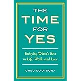 Say Yes To No: Using The Power Of No To Create The Best In Life, Work ...