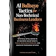 Amazon.com: AI Bullseye Tactics For Non-Technical Business Leaders ...