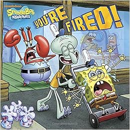 You're Fired! (SpongeBob SquarePants) (Pictureback(R)): Random House ...