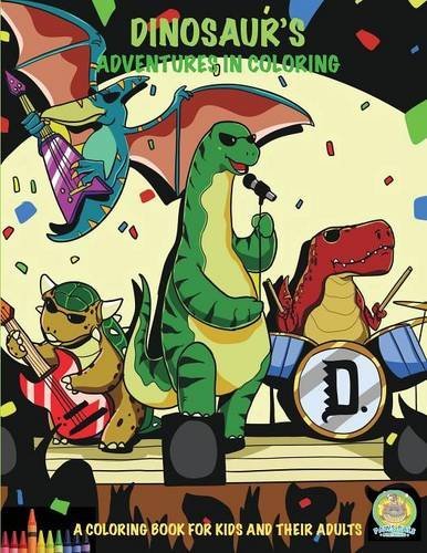 Dinosaur's Adventures in Coloring: 40 Jurassic Sized Fun Coloring Pages ...
