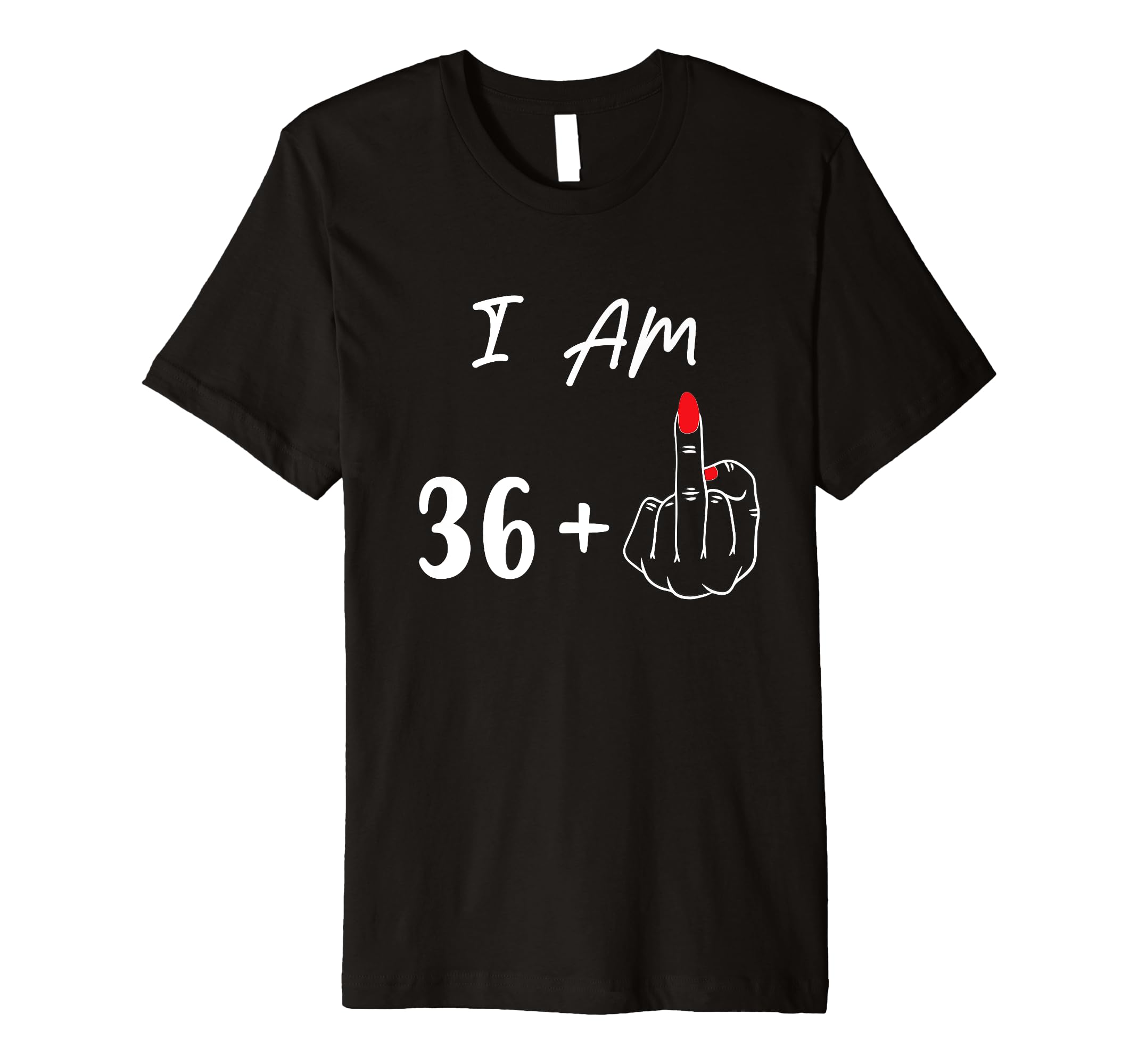 I Am 36 Plus 1 Middle Finger For A 37th Birthday Premium T-Shirt for ...