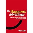 Happiness Advantage: The Seven Principles That Fuel Success and ...