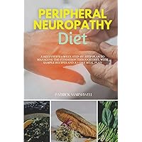 Peripheral Neuropathy Diet: A Beginner's 3-Week Step-by-Step Plan to ...