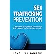 Sex Trafficking Prevention: A Trauma-Informed Approach for Parents and ...