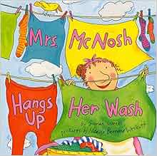 Mrs. McNosh Hangs Up Her Wash: Sarah Weeks, Nadine Bernard Westcott ...