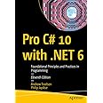 Pro C# 10 with .NET 6: Foundational Principles and Practices in Programming: Troelsen, Andrew ...