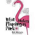 What Makes Flamingos Pink?: A Colorful Collection of Q & A's for the ...