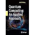 Quantum Computing: An Applied Approach: Hidary, Jack D.: 9783030239213 ...