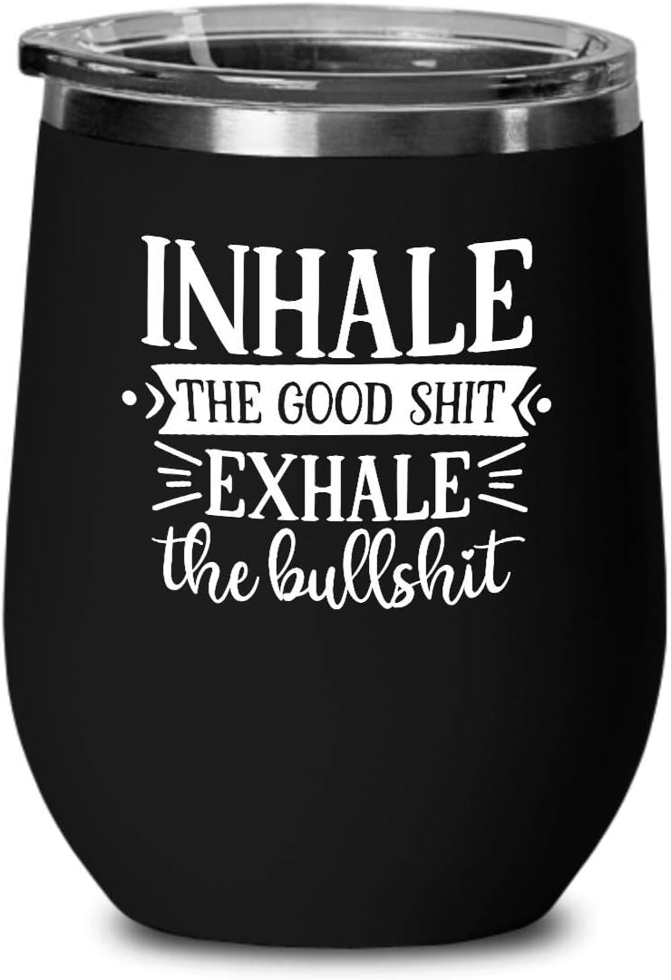 Amazon.com | Inhale The Good Shit, Exhale The Bullshit | Funny Quote ...