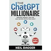 Amazon.com: The ChatGPT Millionaire: Making Money Online has never been this EASY (AI Wealth ...