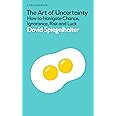 The Art of Uncertainty: How to Navigate Chance, Ignorance, Risk and ...