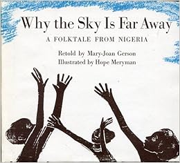 Why the Sky Is Far Away: A Folktale from Nigeria: Mary-Joan Gerson ...