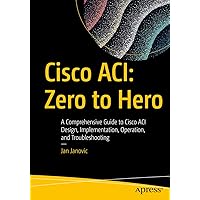 Amazon.com: Cisco ACI: Zero to Hero: A Comprehensive Guide to Cisco ACI ...