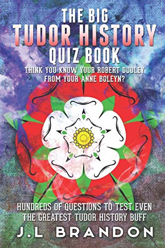 The Big Tudor Quiz Book: Think you know your Robert Dudley From Your ...