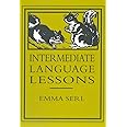 Intermediate Language Lessons (Lost Classics Book Company): Serl, Emma ...