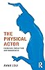 The Physical Actor: Exercises for Action and Awareness in Bahrain ...