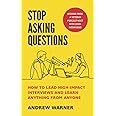 Amazon.com: Stop Asking Questions: How to Lead High-Impact Interviews ...