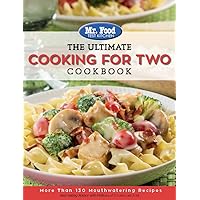 Mr. Food Test Kitchen: The Ultimate Cooking For Two Cookbook: More Than ...
