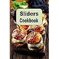 Sliders Cookbook: Recipes for Mini Hamburgers Cheeseburgers and ...