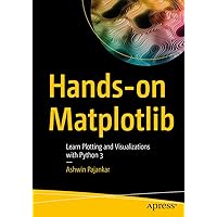 Hands-on Matplotlib: Learn Plotting and Visualizations with Python 3 ...