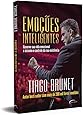 Emoções inteligentes: governe sua vida emocional e assuma o controle da ...