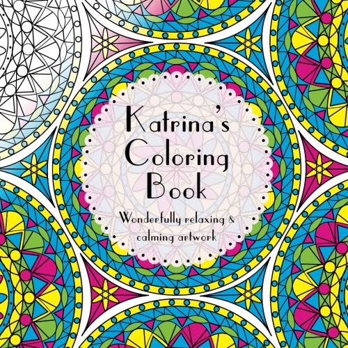 Katrina's Coloring Book: Adult coloring featuring mandalas, abstract ...