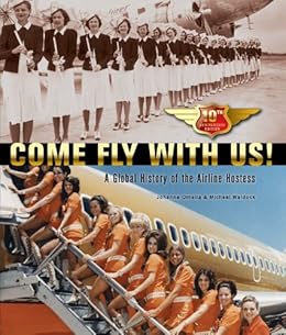 Amazon.com: Come Fly With Us! A Global History of the Airline Hostess ...