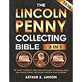 The Lincoln Penny Collecting Bible: [3 in 1] The Most Complete and ...