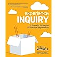 Experience Inquiry: 5 Powerful Strategies, 50 Practical Experiences ...