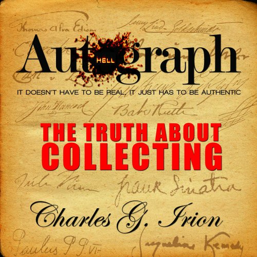 Autograph Hell - The Truth About Collecting: Charles G. Irion ...