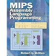 MIPS Assembly Language Programming: Britton Professor Emeritus, Robert ...