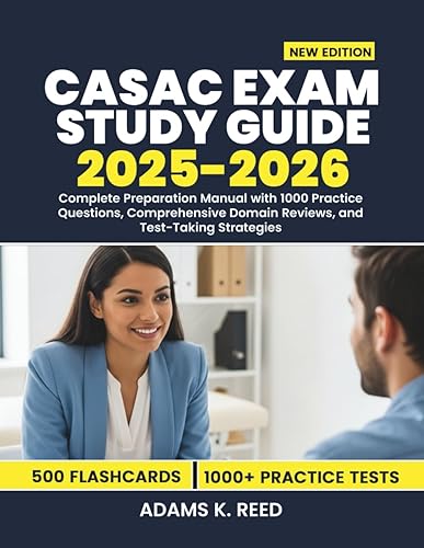 CASAC EXAM STUDY GUIDE 2025-2026: Complete Preparation Manual with 1000 ...