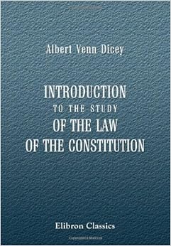 Introduction to the Study of the Law of the Constitution: Dicey, Albert ...