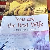 You are the Best Wife: A True Love Story eBook: Ajay Pandey: Amazon.in ...