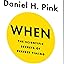 When: The Scientific Secrets of Perfect Timing: Daniel H. Pink ...