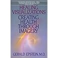 Healing Visualizations: Creating Health Through Imagery: Gerald Epstein: 9780553346237: Amazon ...
