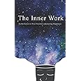 Amazon.com: The Inner Work: An Invitation to True Freedom and Lasting ...